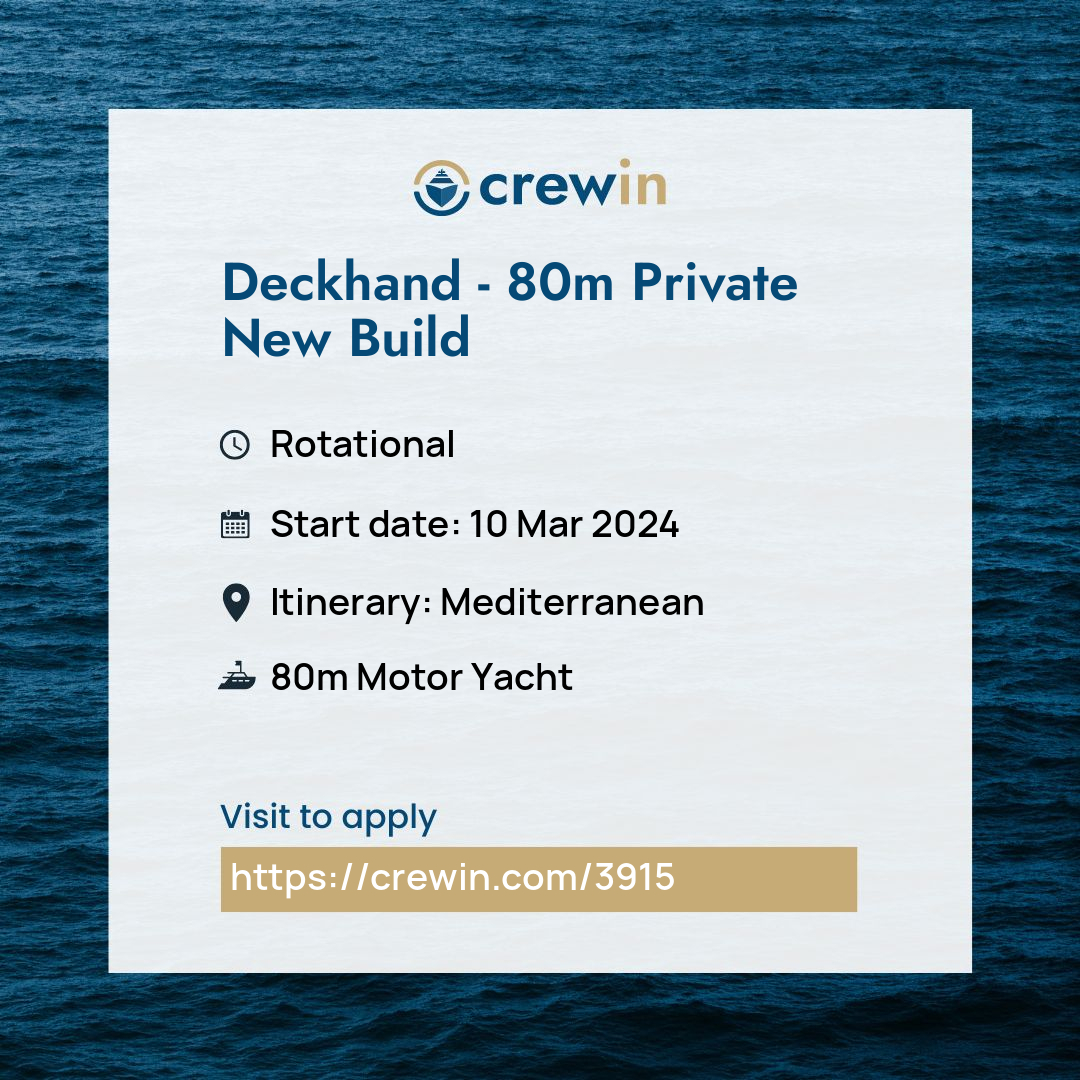 Deckhand - 80m Private New Build yacht job - Crewin