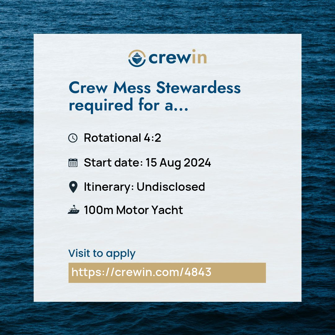 Crew Mess Stewardess required for a 100M+ MY 4:2 yacht job - Crewin