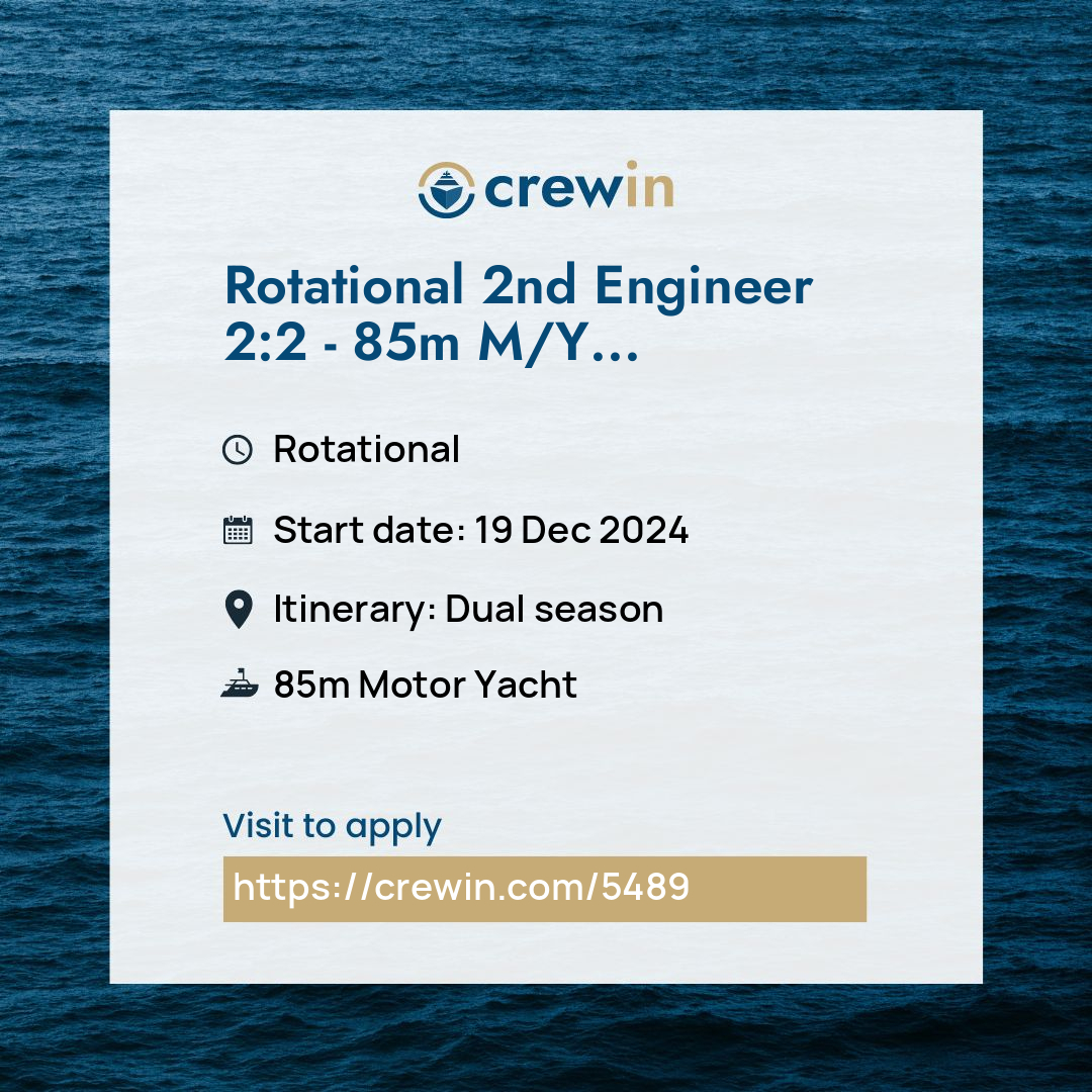 Rotational 2nd Engineer 2:2 - 85m M/Y - Dual Season yacht job - Crewin