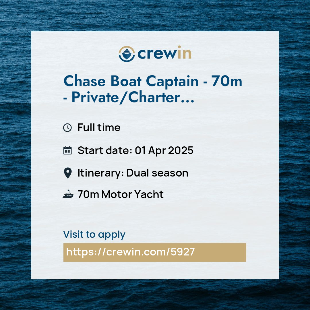 Chase Boat Captain - 70m - Private/Charter - Dual Season yacht job - Crewin