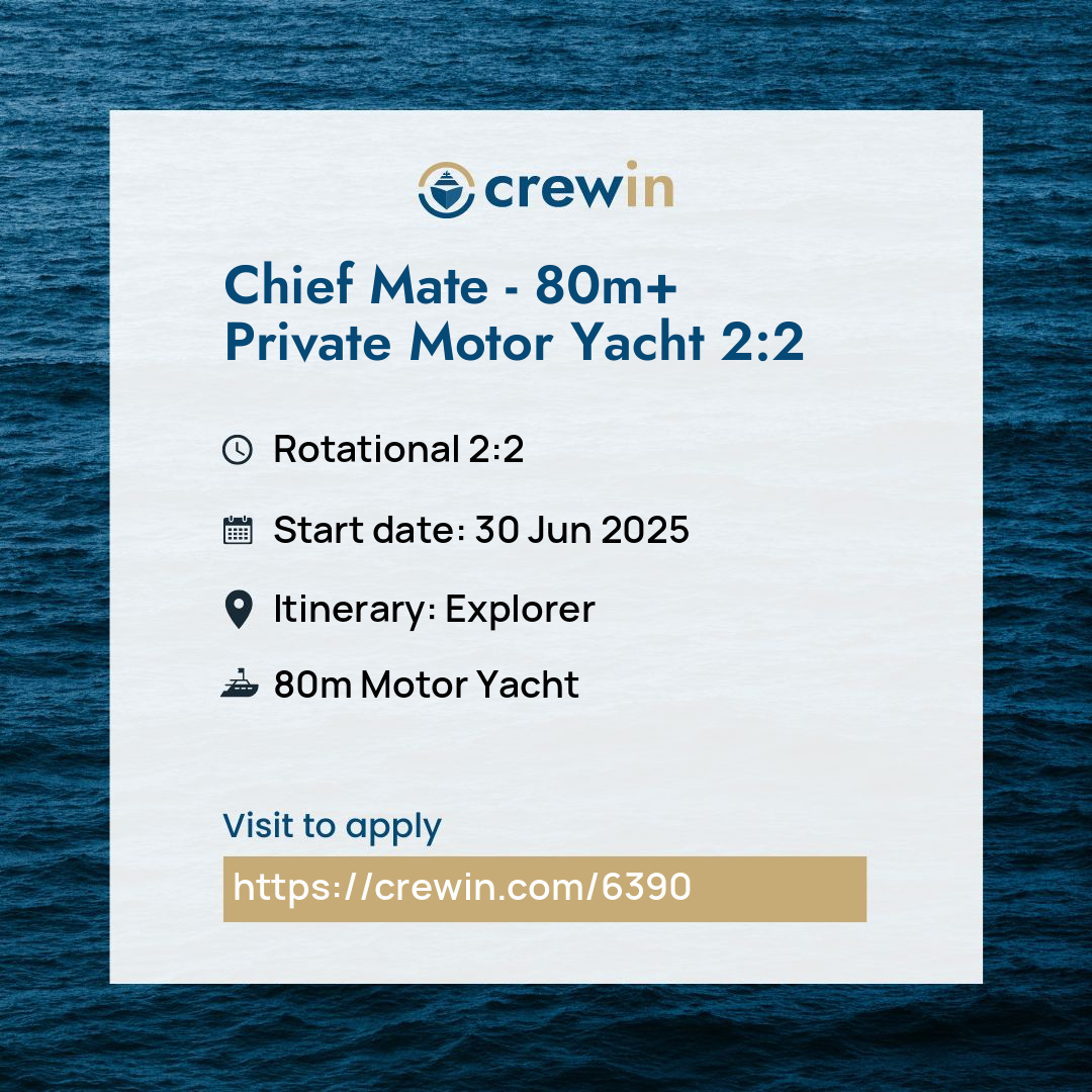 Chief Mate - 80m+ Private Motor Yacht 2:2 yacht job - Crewin